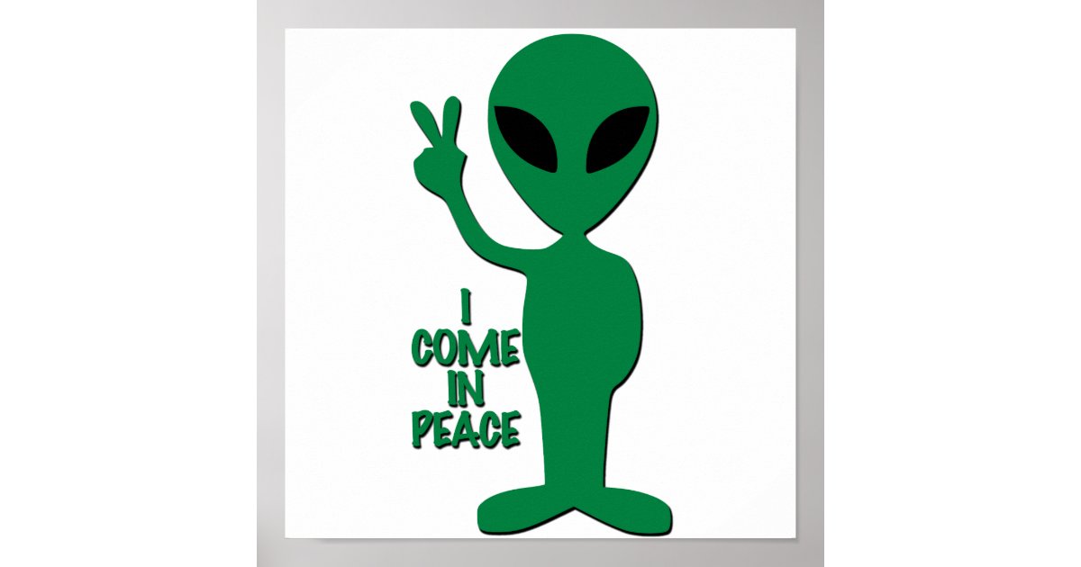 Alien Greetings - I Come In Peace Poster | Zazzle