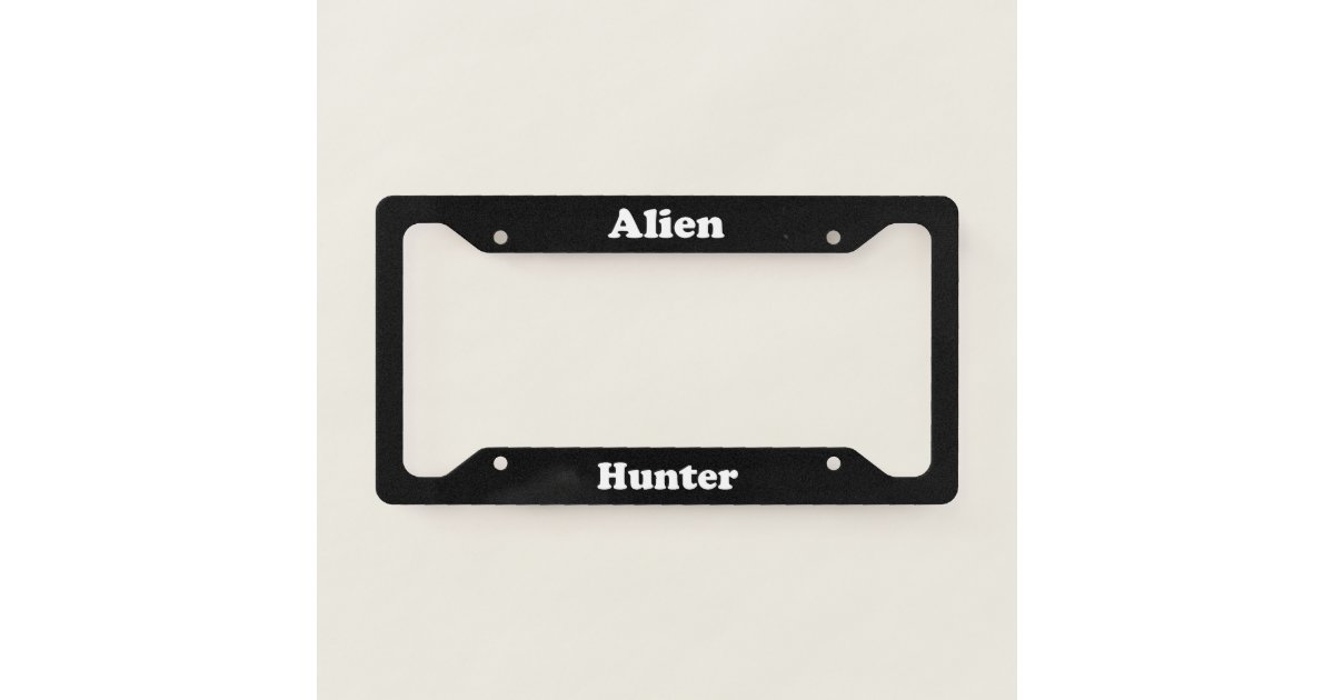 Alien Hunter License Plate Frame | Zazzle