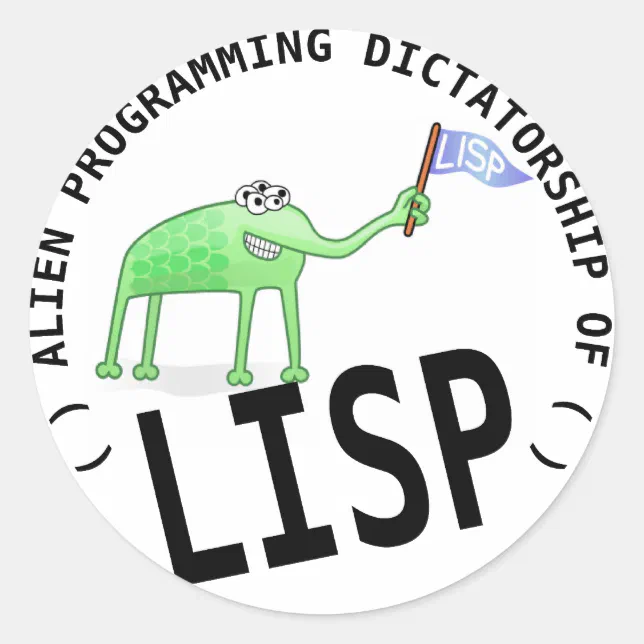 Alien Programming Dictatorship of LISP Classic Round Sticker | Zazzle