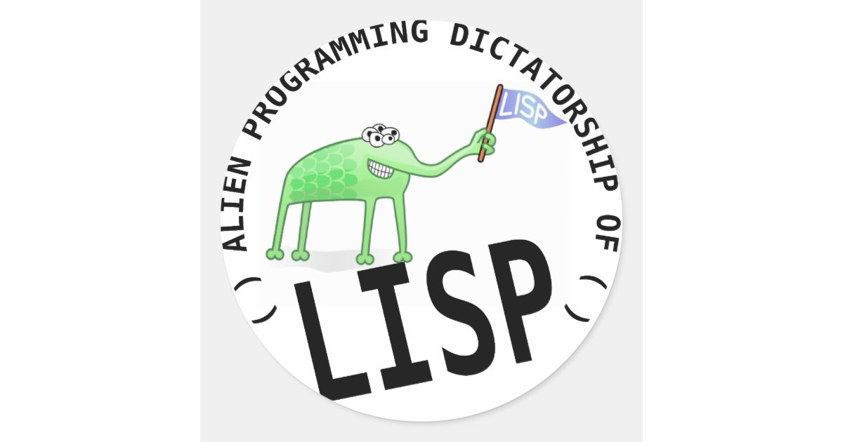 Alien Programming Dictatorship Of LISP Classic Round Sticker | Zazzle
