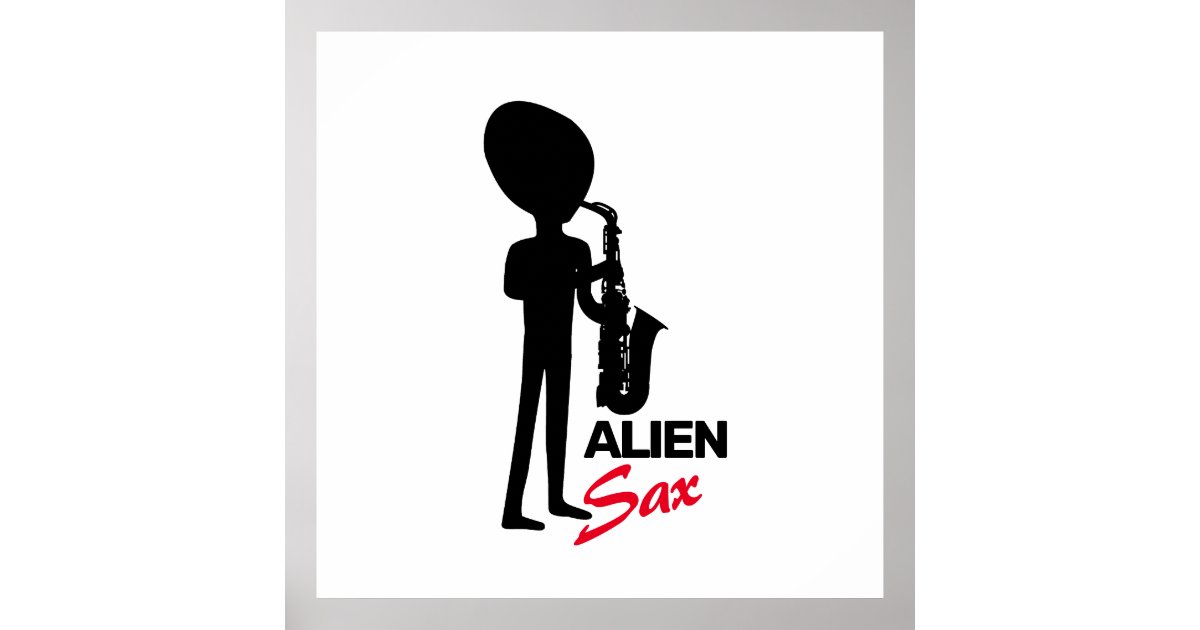 Alien Sax, Extraterrestrial Musician Poster | Zazzle