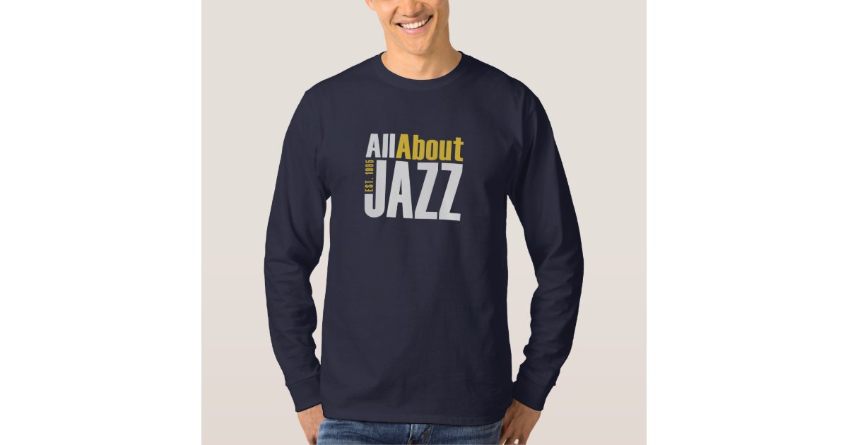 All About Jazz Men's Long Sleeve T-Shirt | Zazzle