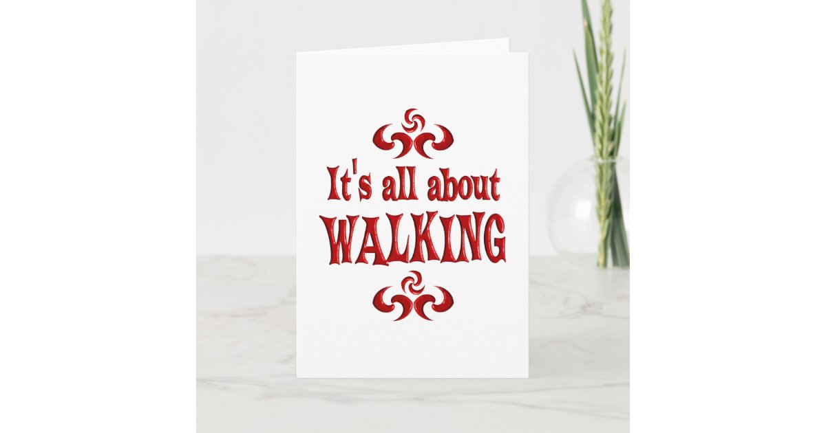 ALL ABOUT WALKING CARD | Zazzle
