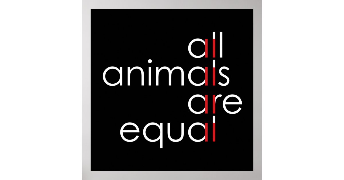all animals are equal poster | Zazzle