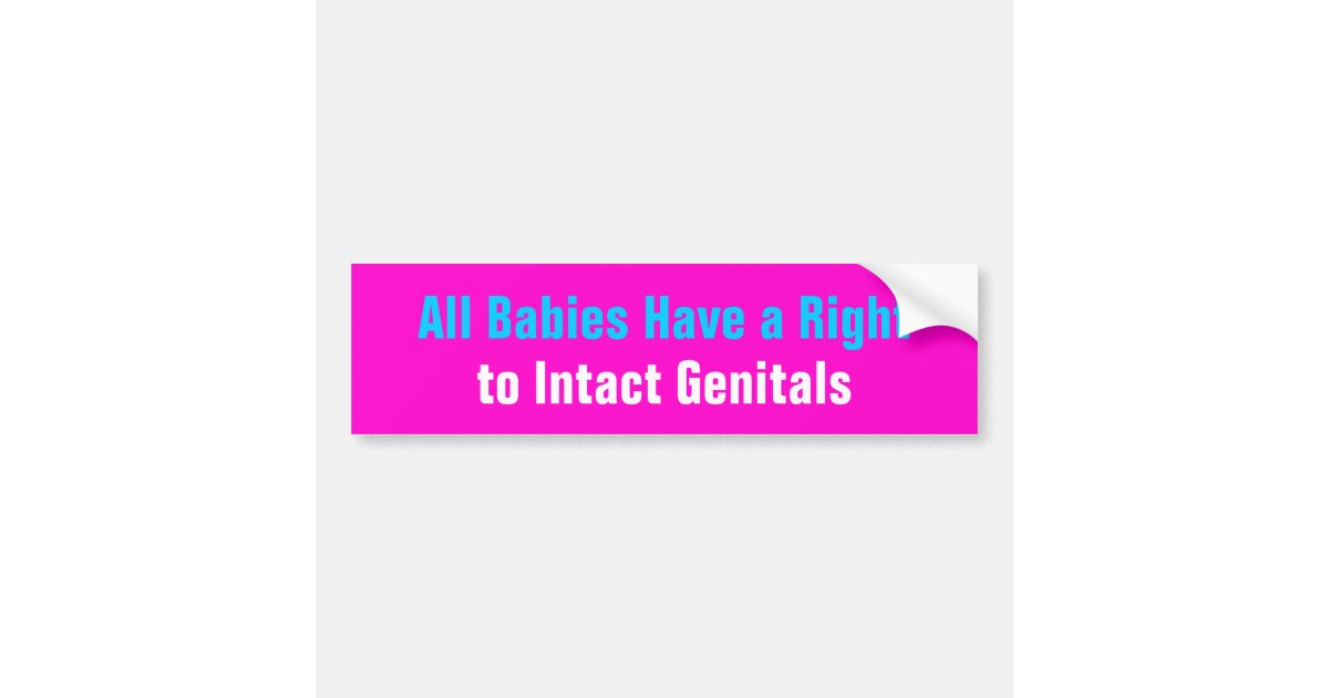 All Babies Have a Right to Intact Genitals Bumper Sticker | Zazzle