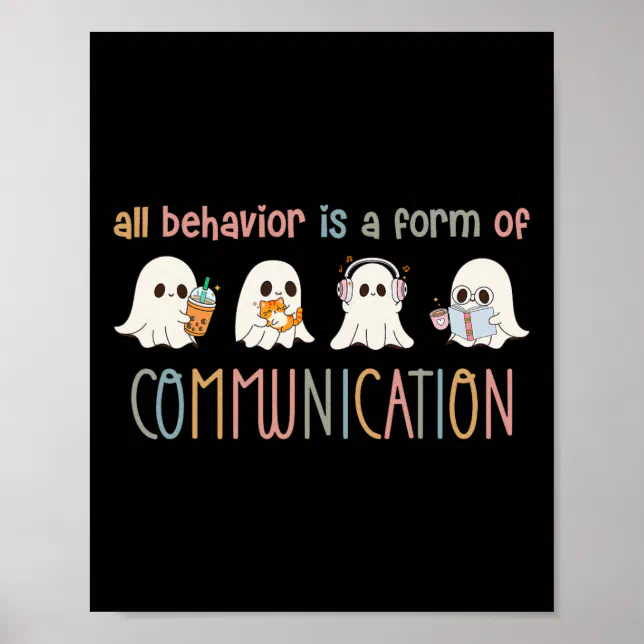 All Behavior Is A Form Of Communication Aba Ghost Poster | Zazzle