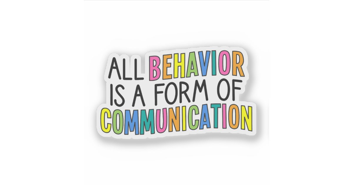 All Behavior Is A Form Of Communication, ABA Sticker | Zazzle