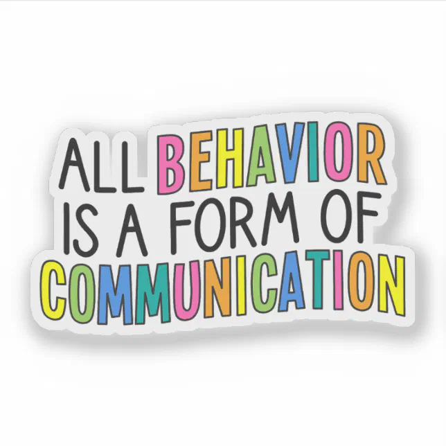 All Behavior Is A Form Of Communication, ABA Sticker | Zazzle