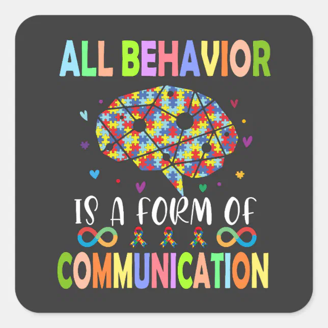 All Behavior Is A Form Of Communication Square Sticker | Zazzle