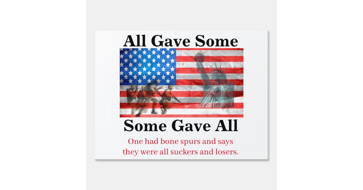 All Gave Some, Some Gave All Sign | Zazzle