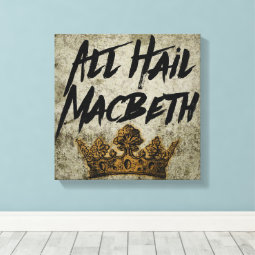 All Hail Macbeth Canvas Print | Zazzle
