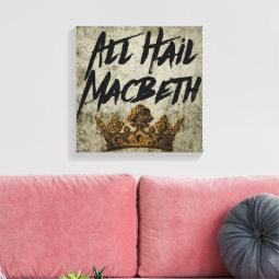 All Hail Macbeth Canvas Print | Zazzle