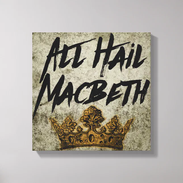 All Hail Macbeth Canvas Print | Zazzle