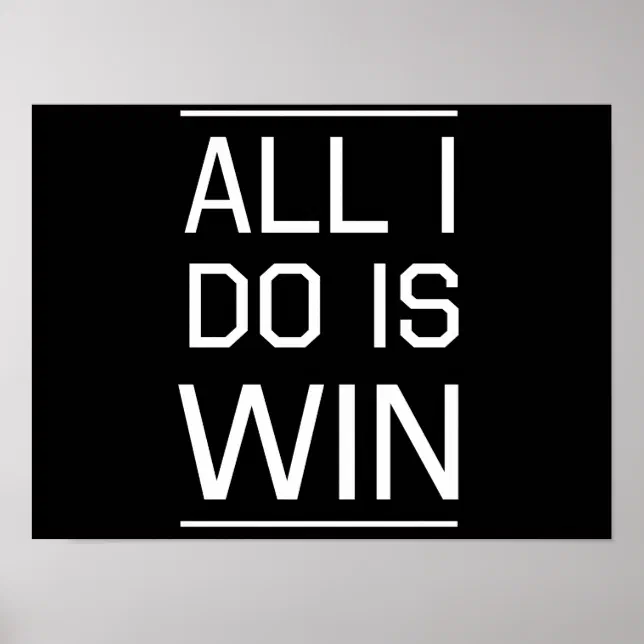 All I do is Win Poster | Zazzle