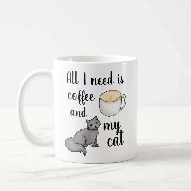 All I Need is Coffee and my Cat Coffee Mug | Zazzle