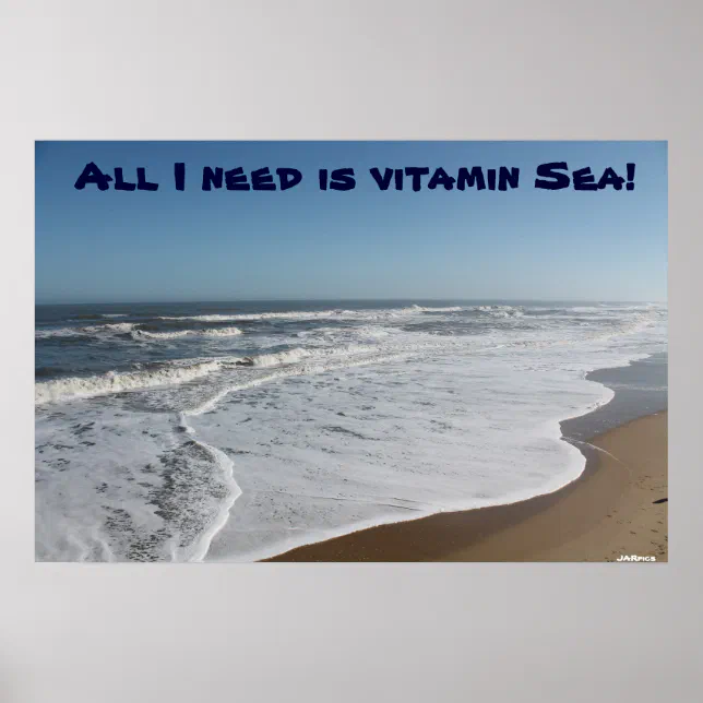 All I Need is Vitamin Sea!! Poster | Zazzle