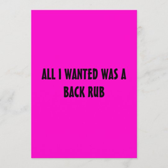 ALL I WANTED WAS A BACK RUB | Zazzle.com