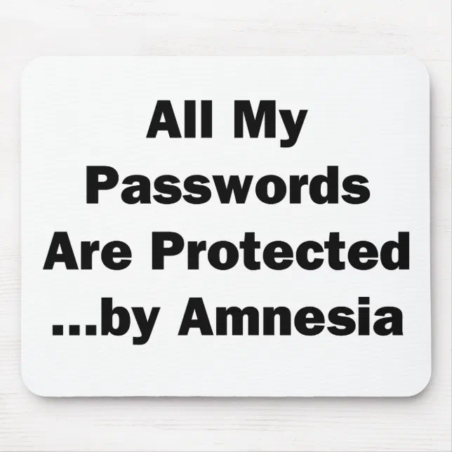 All My Passwords are Protected...by Amnesia Mouse Pad | Zazzle