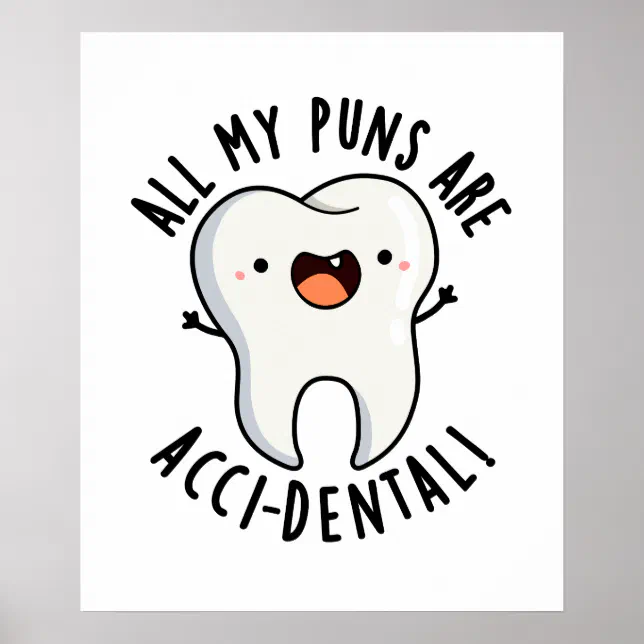 All My Puns Are Acci-dental Funny Tooth Pun Poster | Zazzle