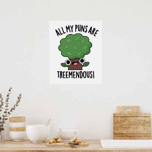 All My Puns Are Tree-mendous Funny Tree Pun Poster | Zazzle