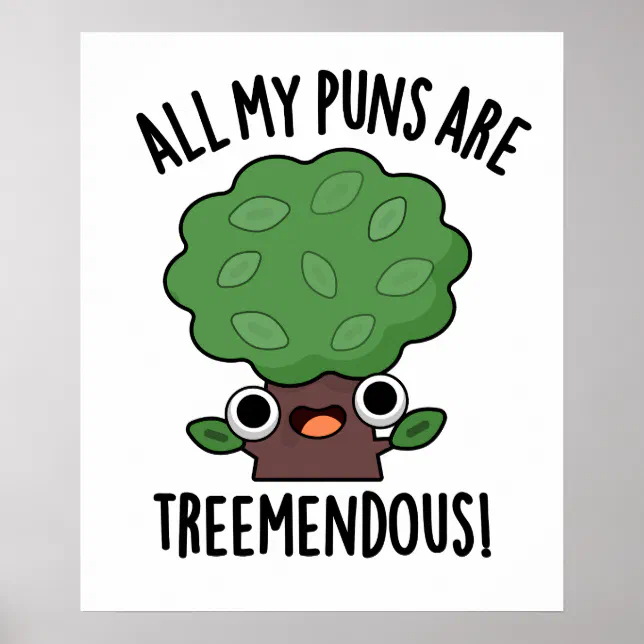 All My Puns Are Tree-mendous Funny Tree Pun Poster | Zazzle
