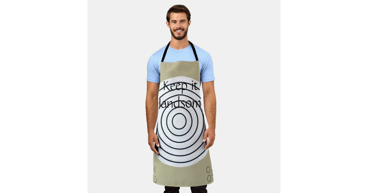 All Over Print Apron Keep it Handsome | Zazzle