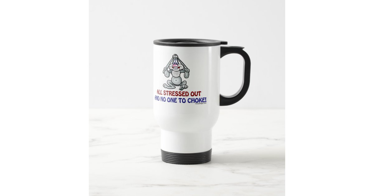 All Stressed Out Travel Mug | Zazzle