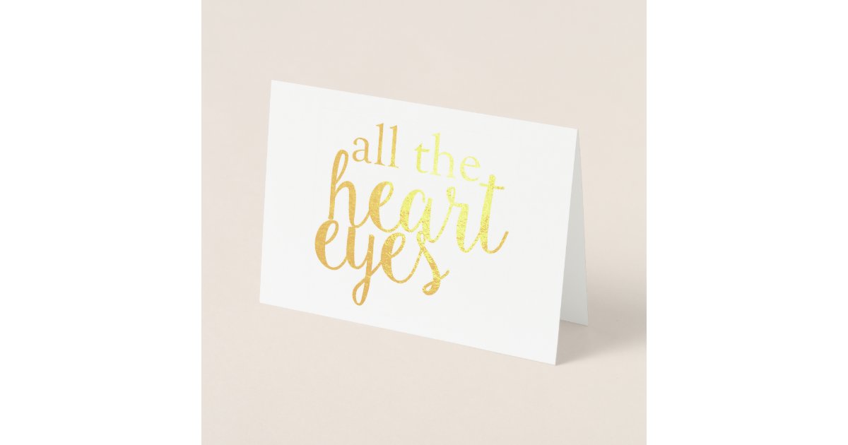All The Heart Eyes Foil Card | Zazzle