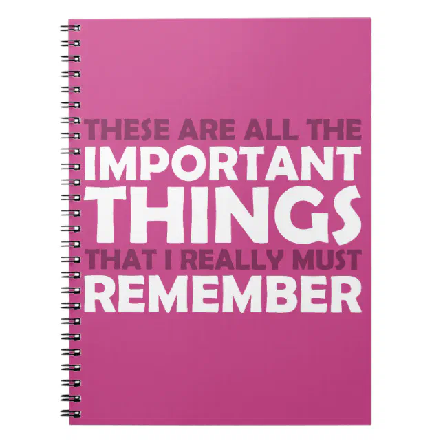 All the Important Things that I Must Remember Notebook | Zazzle