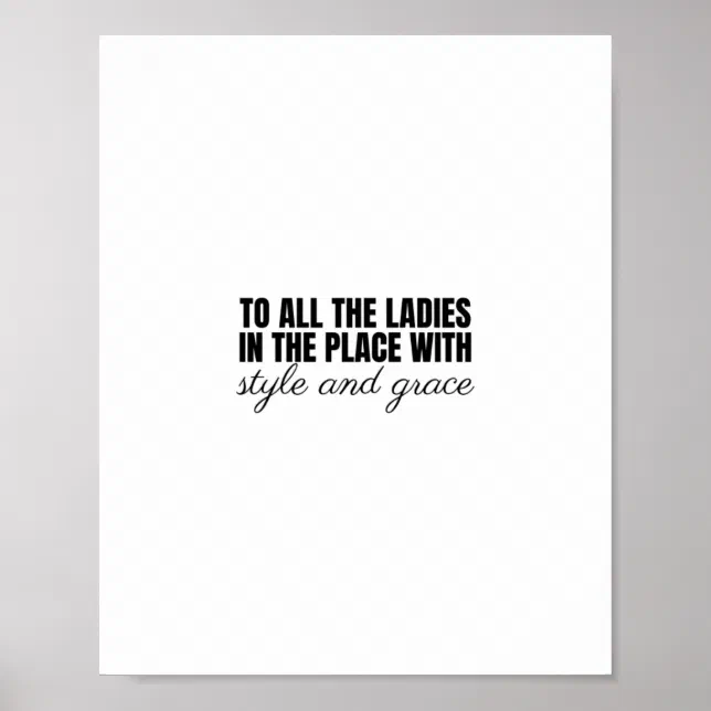 all the ladies in the place with style and grace poster | Zazzle