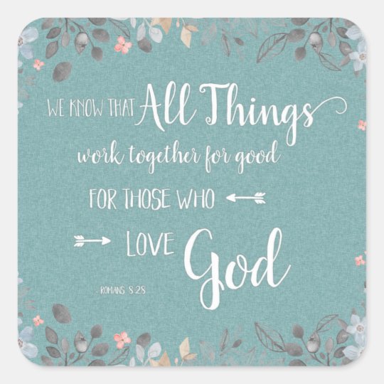 All Things Work Together - Rom 8:28 Square Sticker | Zazzle.com