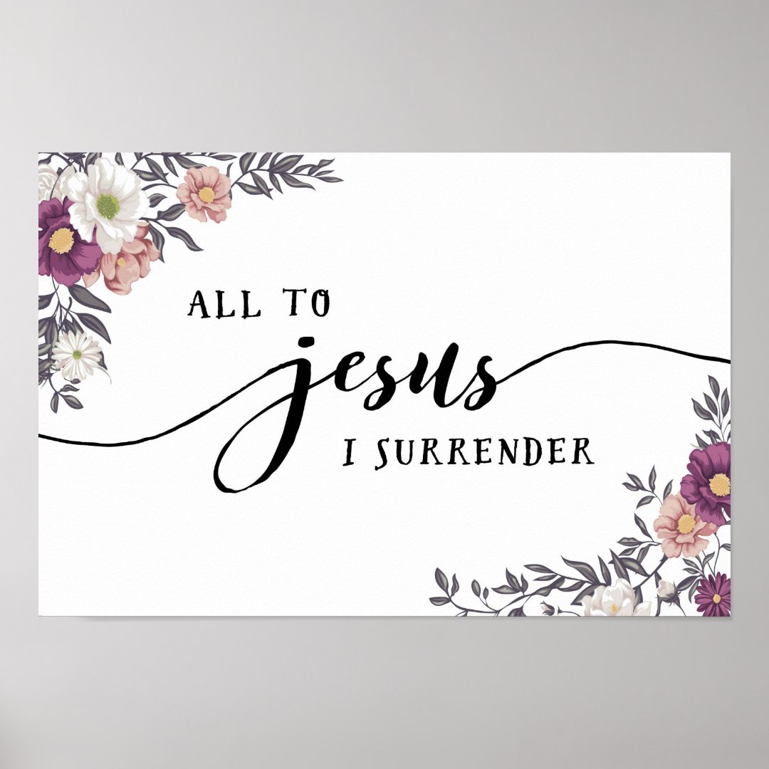 All to Jesus I Surrender Print | Zazzle