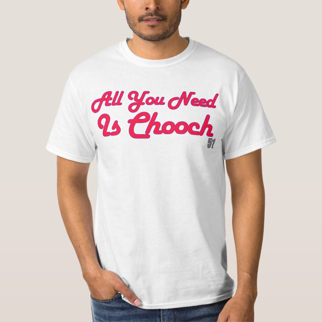 All You Need Is Chooch Shirt | Zazzle