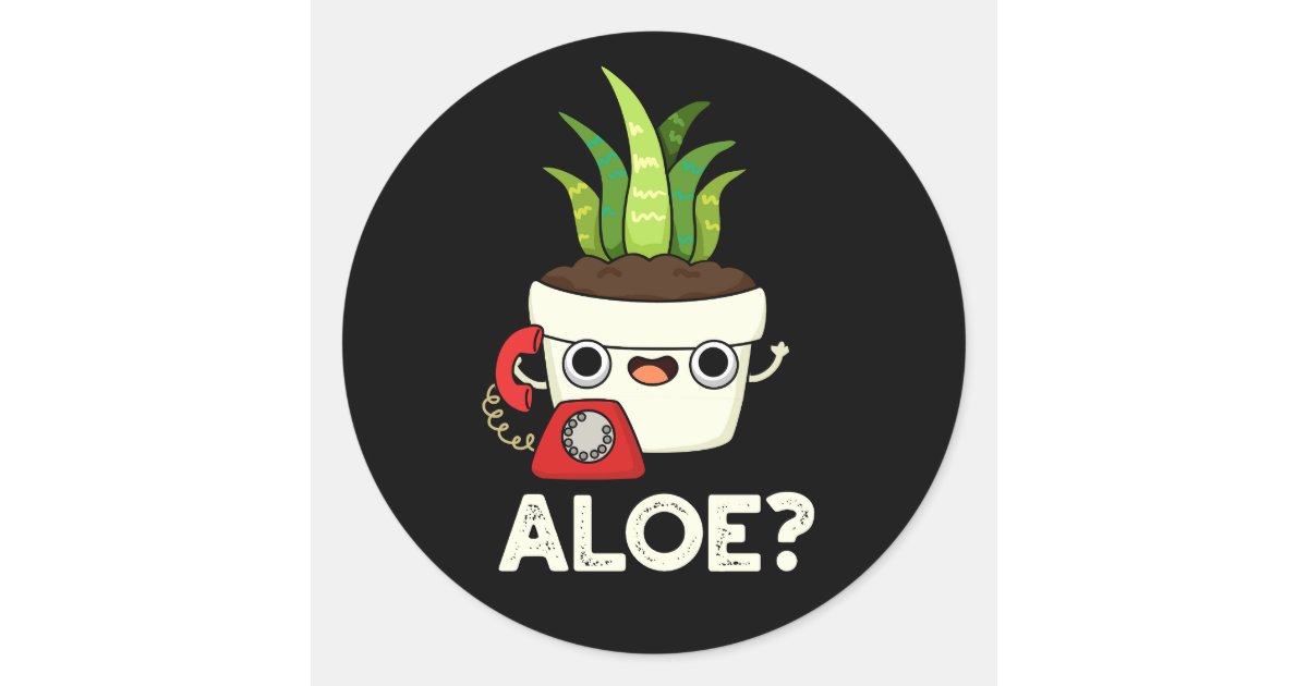 Aloe Funny Plant Hello Pun Dark BG Classic Round Sticker | Zazzle
