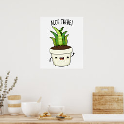 Aloe There Funny Aloe Vera Pun Poster | Zazzle
