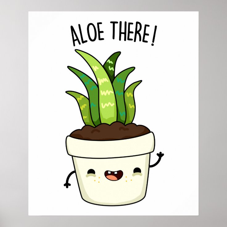 Aloe There Funny Aloe Vera Pun Poster | Zazzle