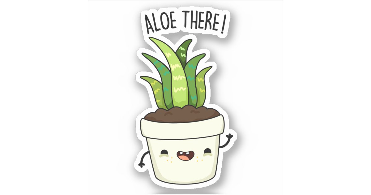 Aloe There Funny Aloe Vera Pun Sticker | Zazzle