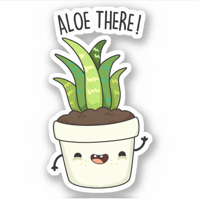 Aloe There Funny Aloe Vera Pun Sticker | Zazzle
