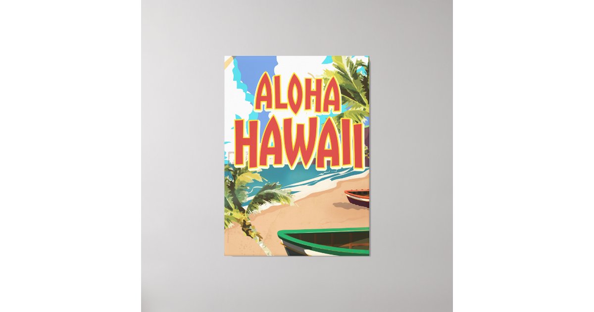 Aloha Hawaii Travel poster Canvas Print | Zazzle