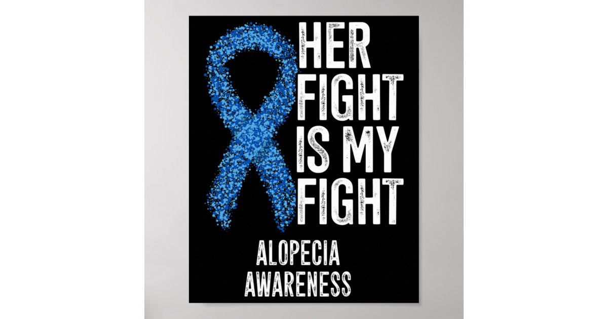 Alopecia Areata Her Fight Is My Fight Alopecia Awa Poster | Zazzle