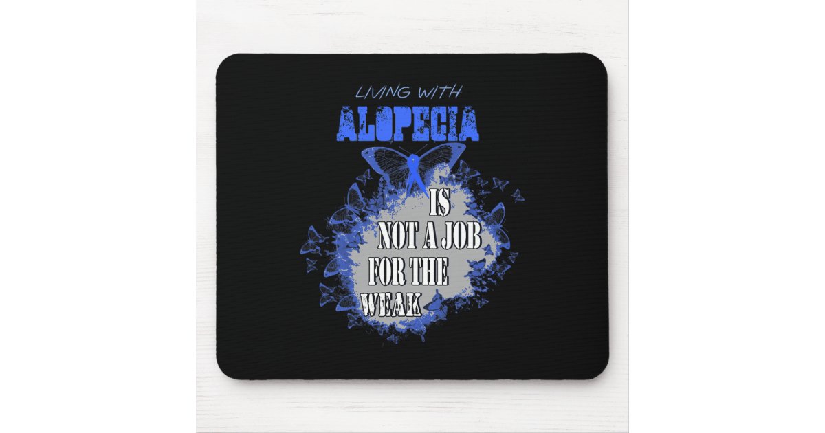 Alopecia Awareness Not A Job For The Weak Mouse Pad | Zazzle