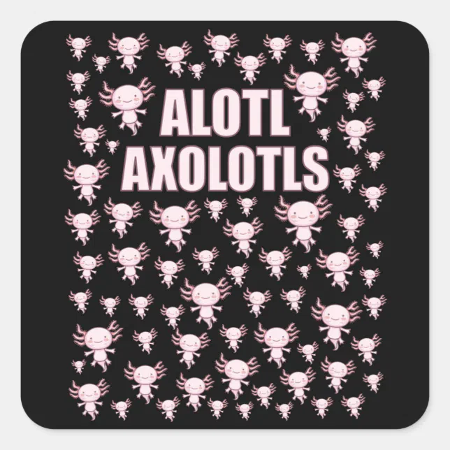 Alotl Axolotls, A Lot of Axolotls Square Sticker | Zazzle