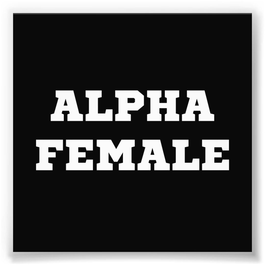 Alpha Female Photo Print | Zazzle
