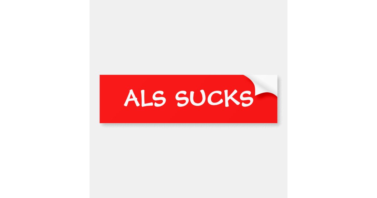 ALS SUCKS BUMPER STICKER | Zazzle