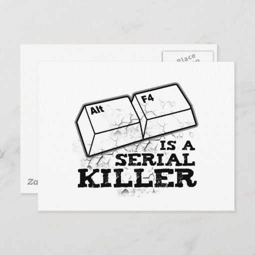 Alt F4 Is A Serial Killer Postcard | Zazzle