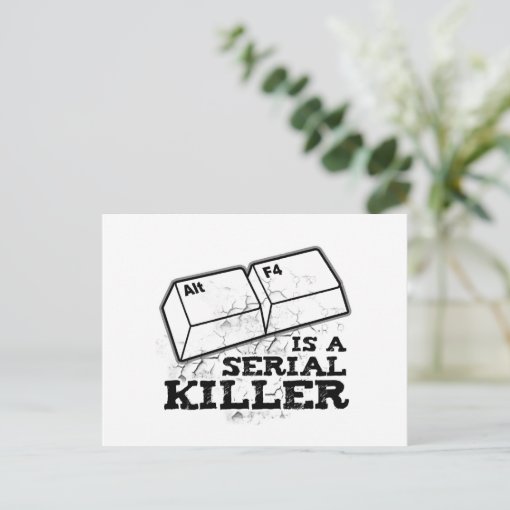 Alt F4 Is A Serial Killer Postcard | Zazzle