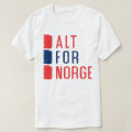 Alt For Norge Norwegian Motto Tee Shirt | Zazzle