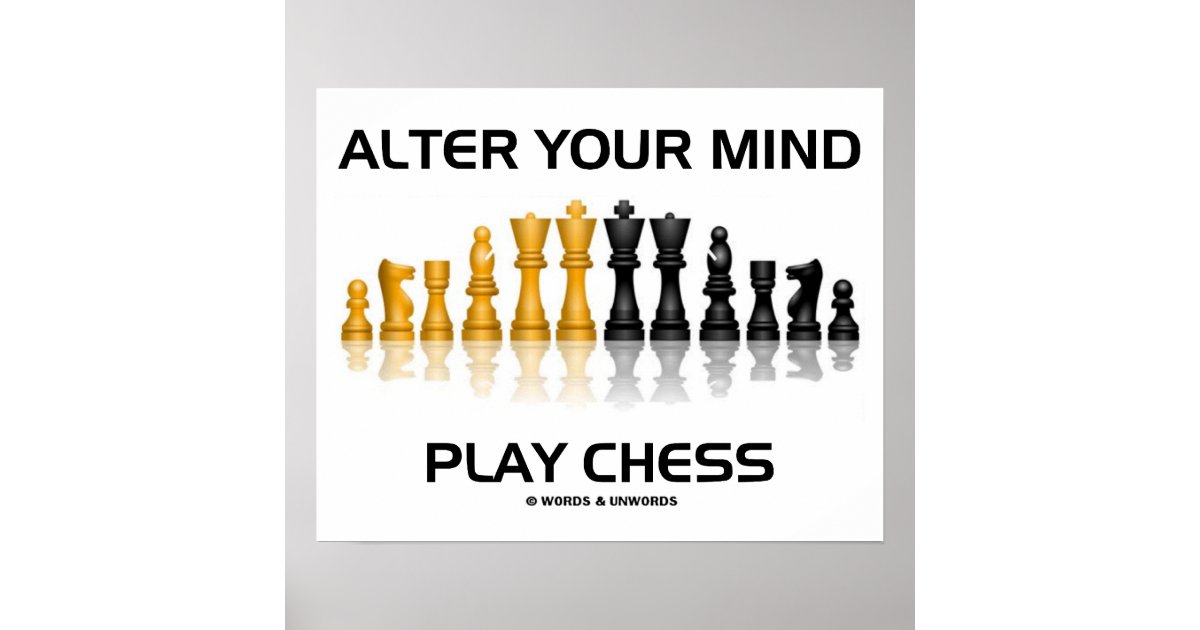 Alter Your Mind Play Chess (Reflective Chess Set) Poster | Zazzle
