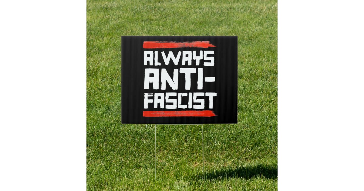 ALWAYS ANTI-FASCIST SIGN | Zazzle