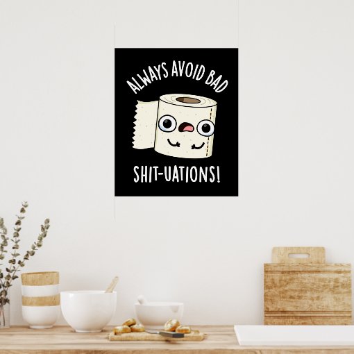 Always Avoid Bad Shit-tuations Funny Toilet Paper Poster | Zazzle